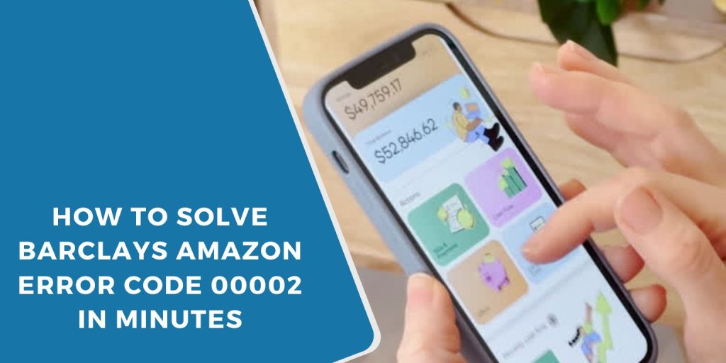 How to Solve Barclays Amazon Error Code 00002 in Minutes - WP Links