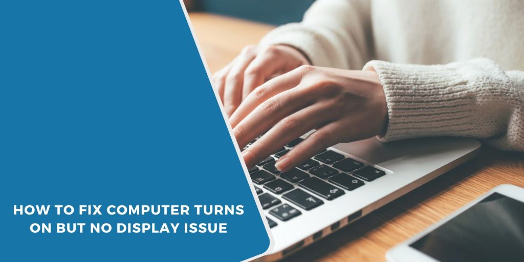 How to Fix Computer Turns on But No Display Issue - WP Links