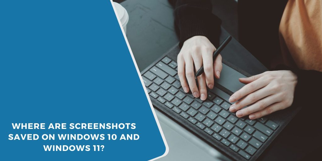 Where Are Screenshots Saved on Windows 10 and Windows 11? - WP Links