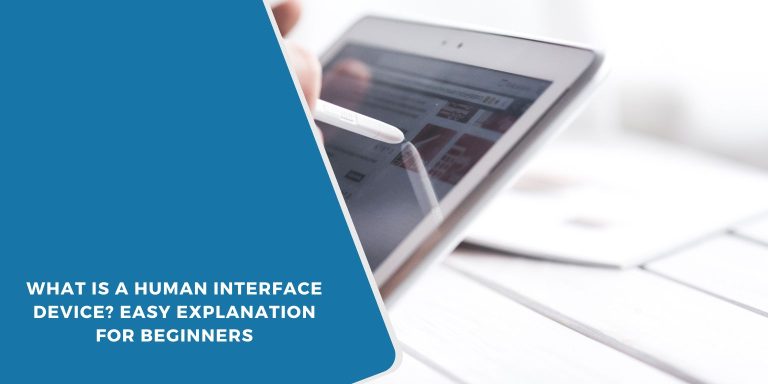 What Is a Human Interface Device? Easy Explanation for Beginners